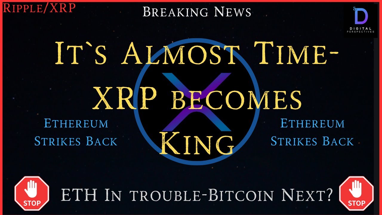 Ripple/XRP- It`s Almost Time- XRP Becomes King, Ethereum Got Trouble ...