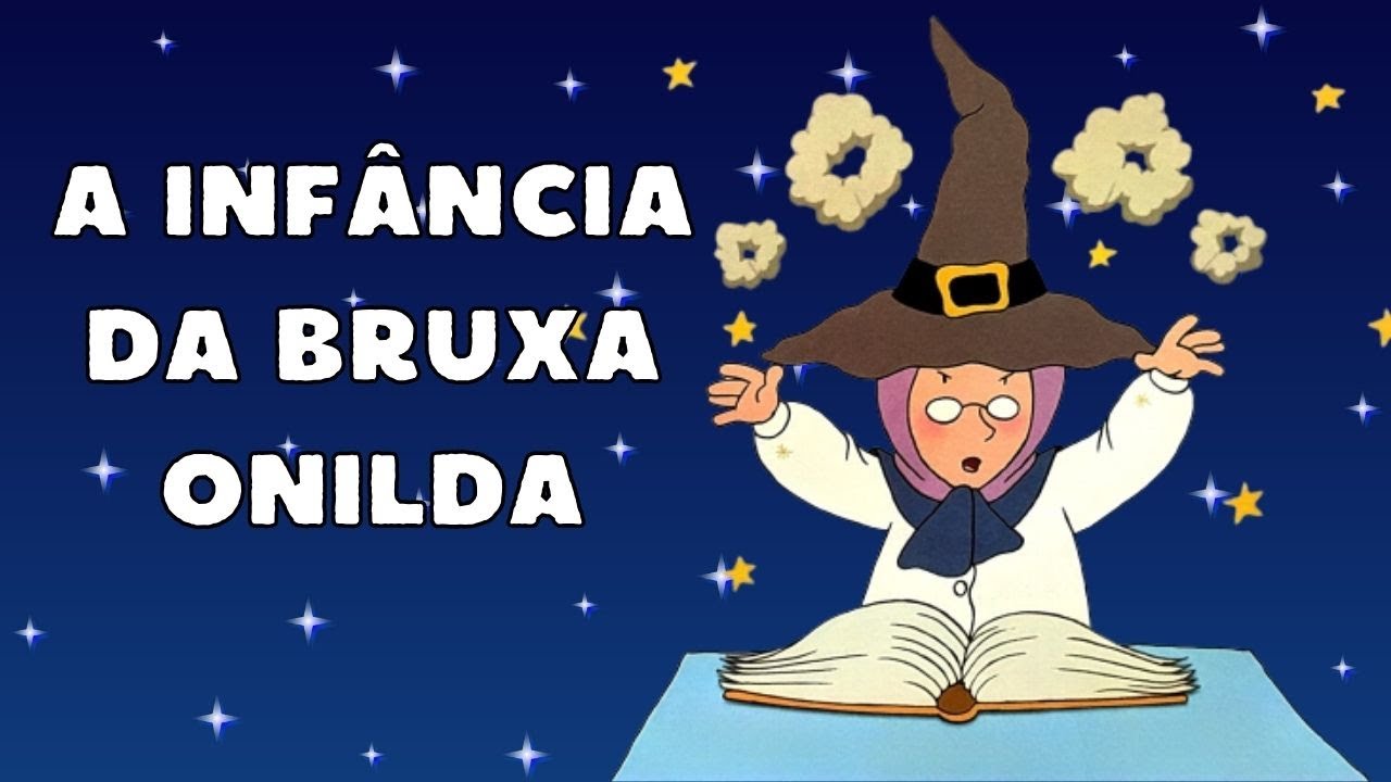 A infância da Bruxa Onilda - Historinha para dormir - YouTube