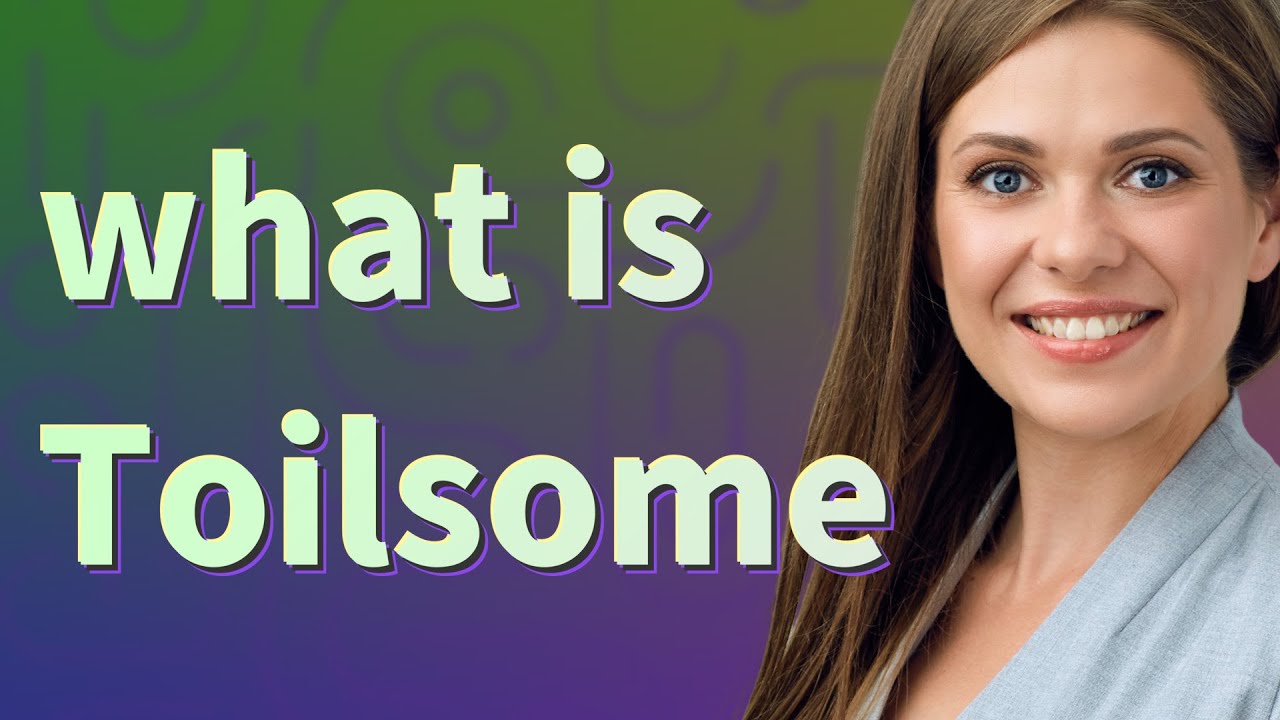 Toilsome | meaning of Toilsome - YouTube