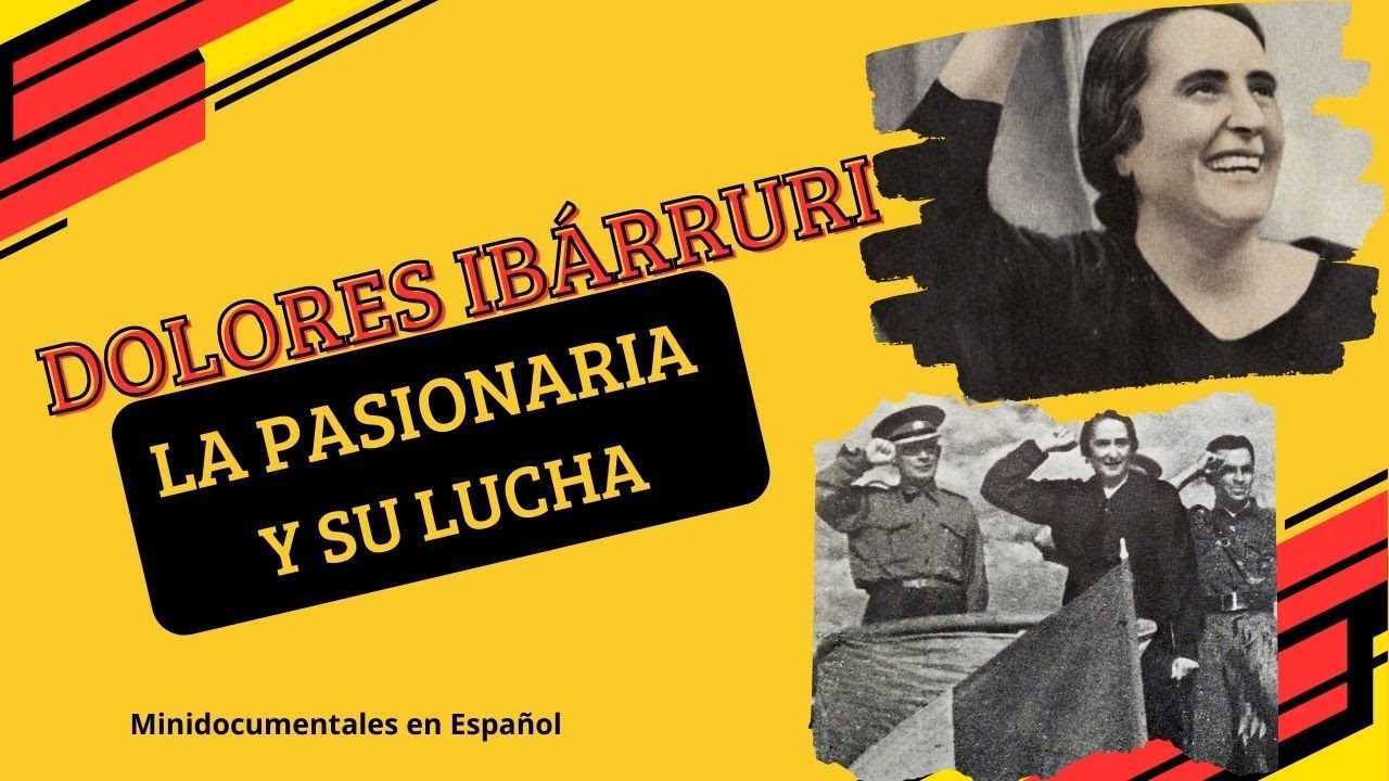 DOLORES IBÁRRURI || LA PASIONARIA || MINIDOCUMENTAL EN ESPAÑOL - YouTube