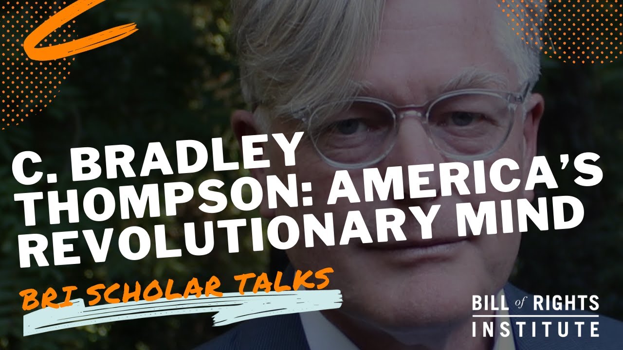 America's Revolutionary Mind with C. Bradley Thompson | BRI Scholar ...