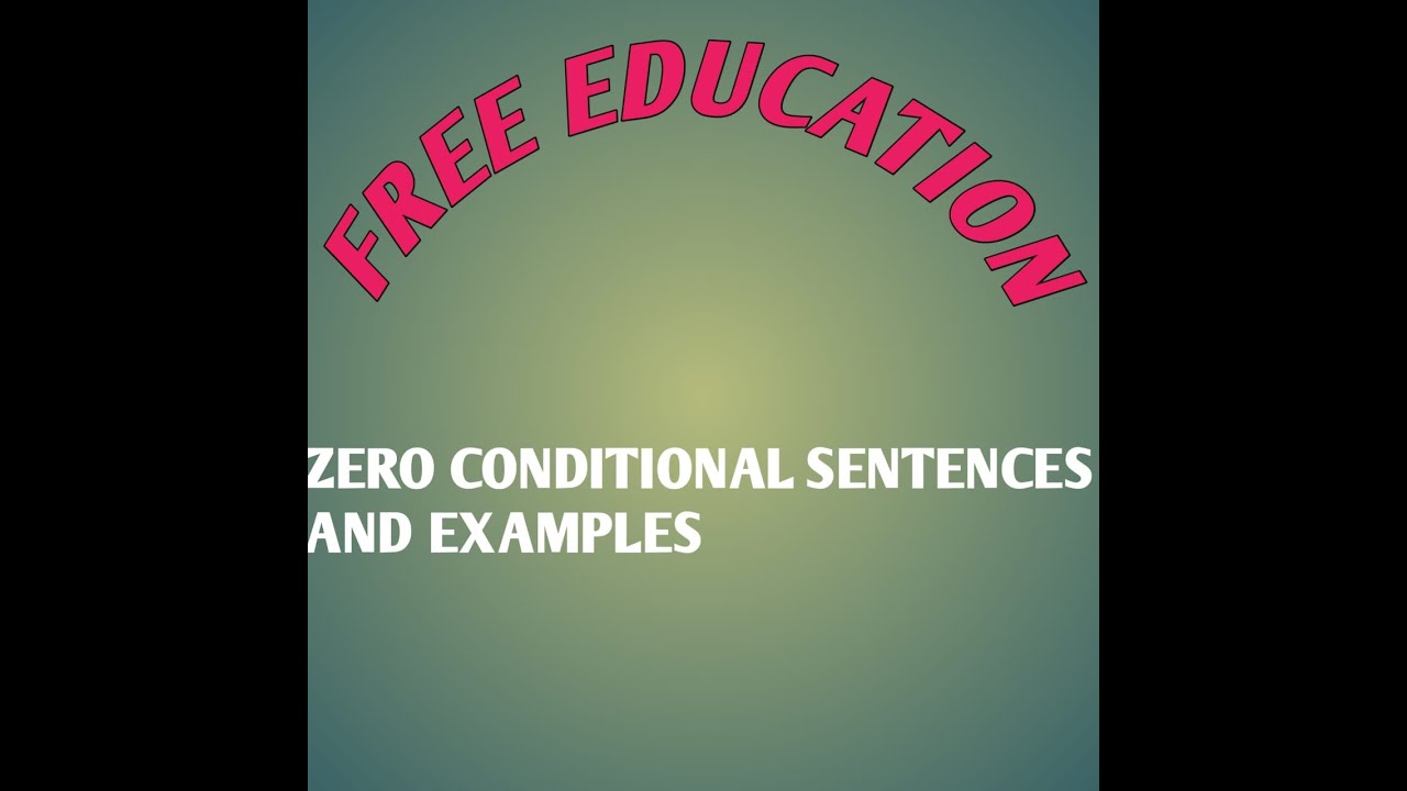 ZERO CONDITIONAL SENTENCES AND EXAMPLES - YouTube
