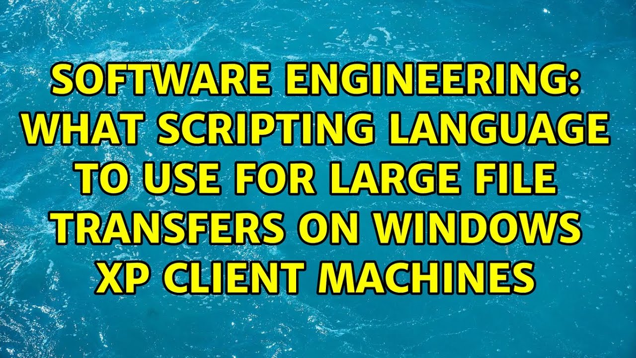 What scripting language to use for large file transfers on windows xp ...