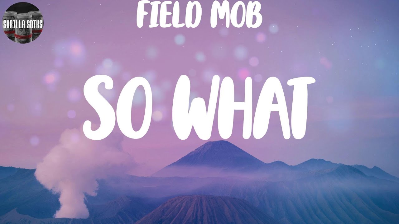Field Mob, "So What" (Lyric Video) - YouTube