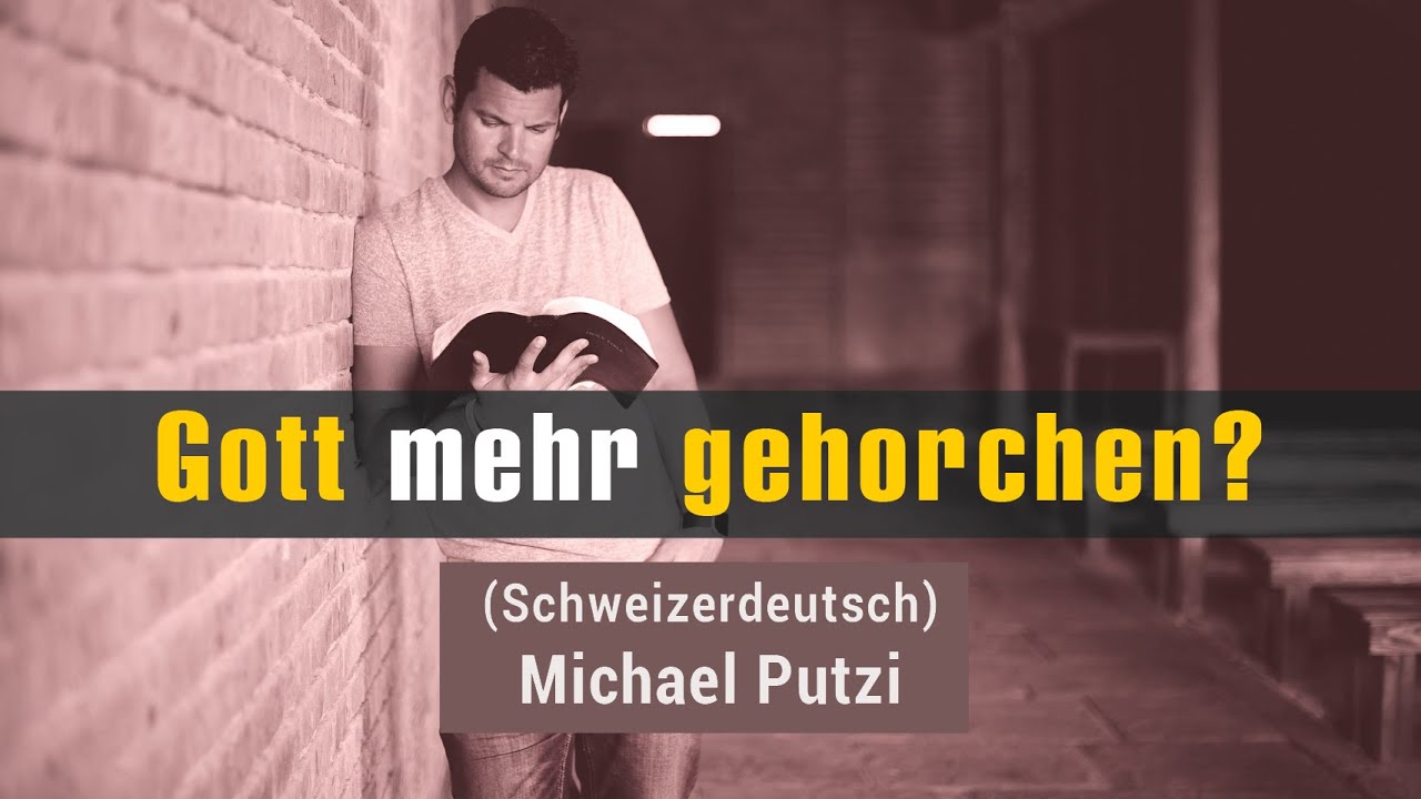 Man muss Gott mehr gehorchen, als den Menschen (Schweizerdeutsch ...