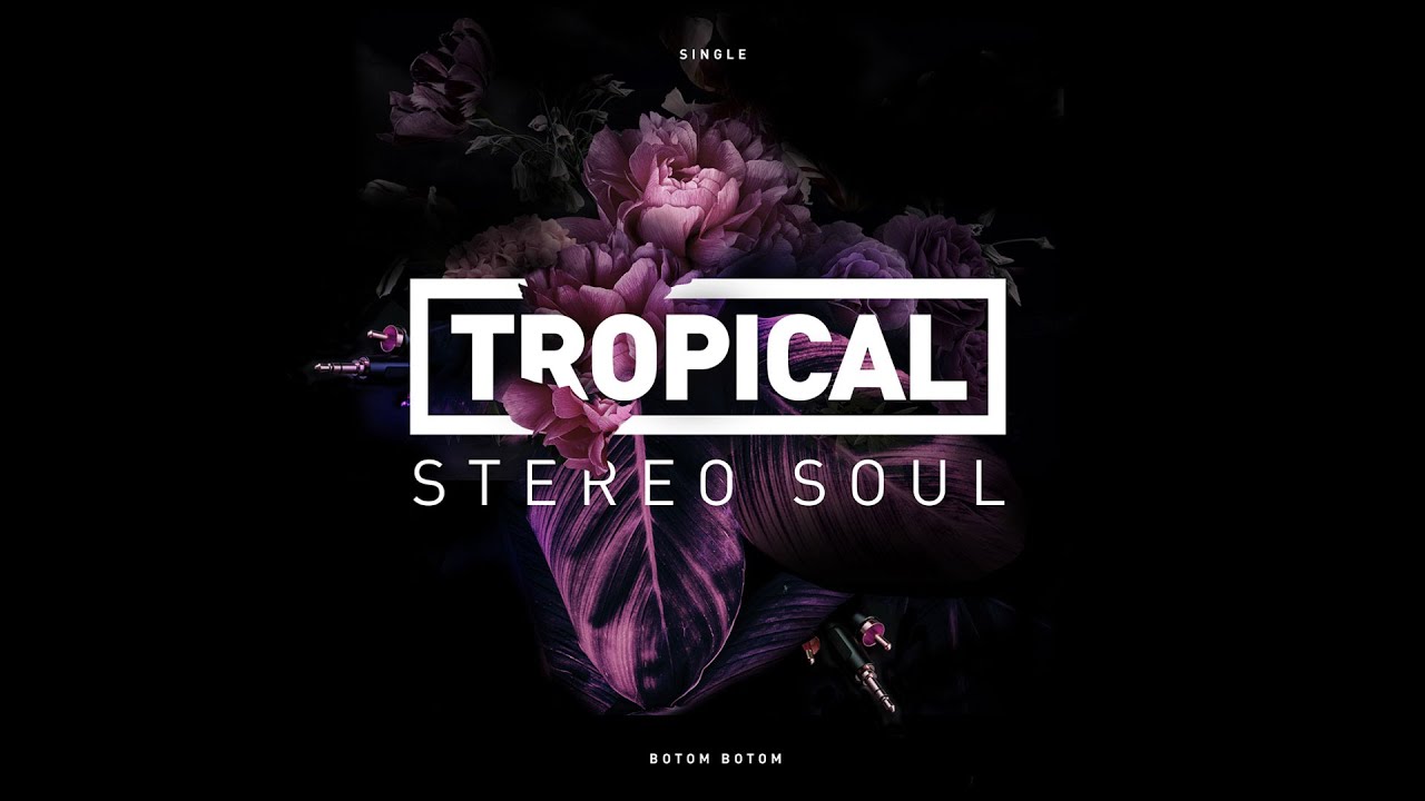 TROPICAL STEREO SOUL - YouTube