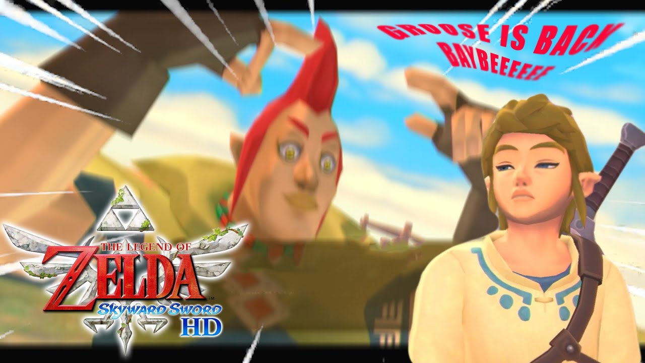 GROOSE IS BACK BAAAYYYBEEEEEEE : Skyward Sword HD - YouTube