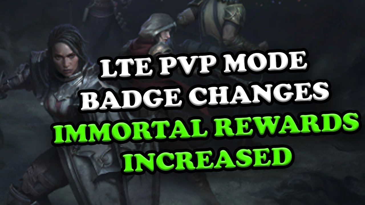 LTE PvP Mode, Immortal Rewards buffed and more Badge changes! | Diablo ...