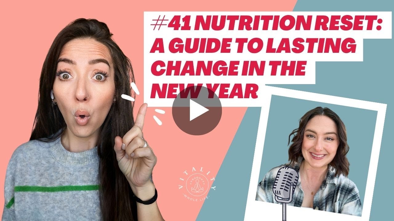 #41 Nutrition Reset; A Guide to Lasting Change in the New Year - YouTube
