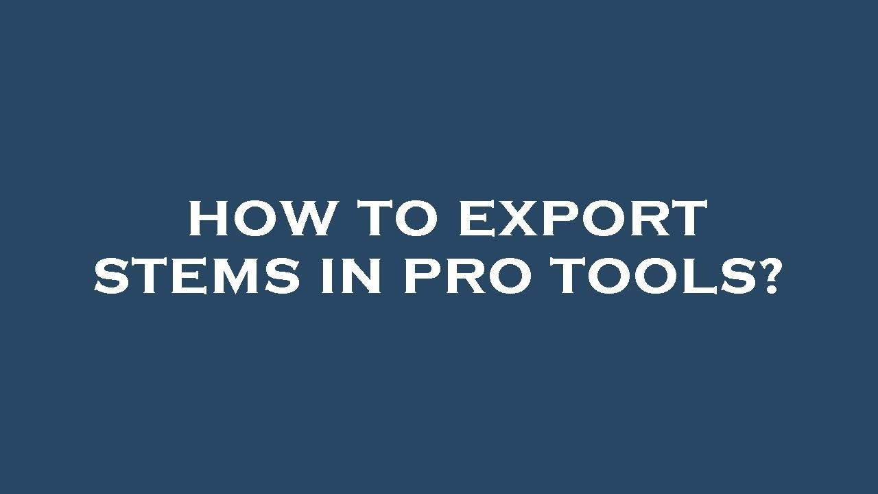 How to export stems in pro tools? - YouTube