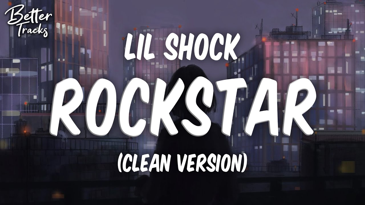 Lil Shock - Rockstar (Clean) (Lyrics) 🔥 (Rockstar Clean) - YouTube