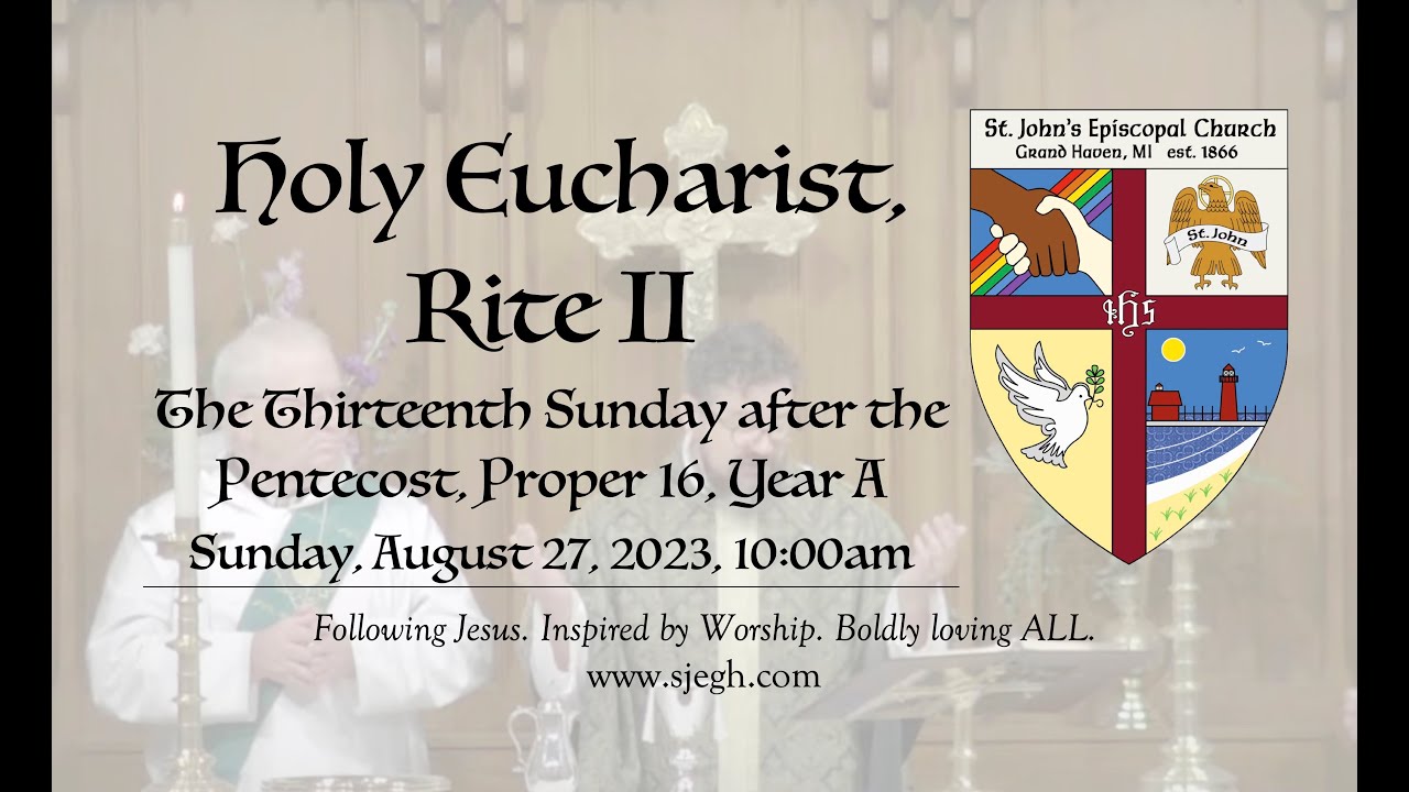 Holy Eucharist, Rite II, the 13th Sunday after Pentecost, Proper 16, Yr ...