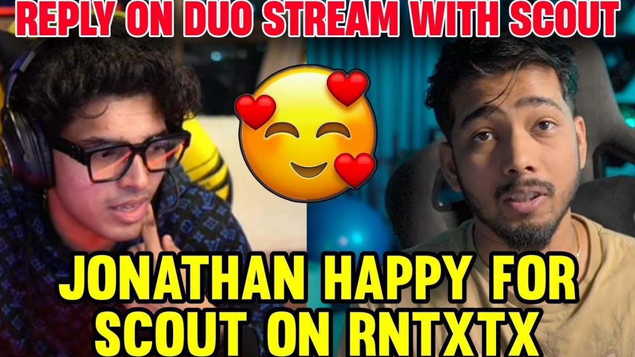 Jonathan Reply On Duo Stream With Scout 😍 Happy For Scout On RNTxTX ...