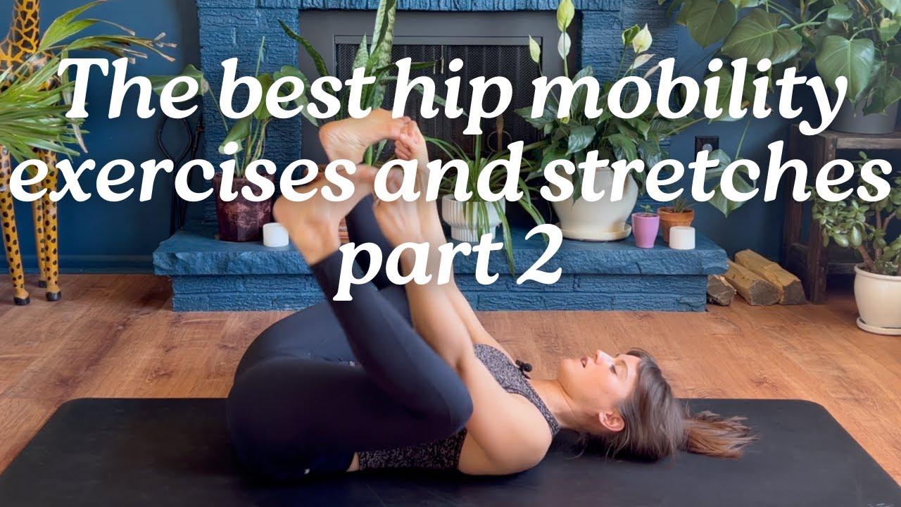 Free Your Hips With These Hip Mobility Exercises and Stretches Part 2 ...