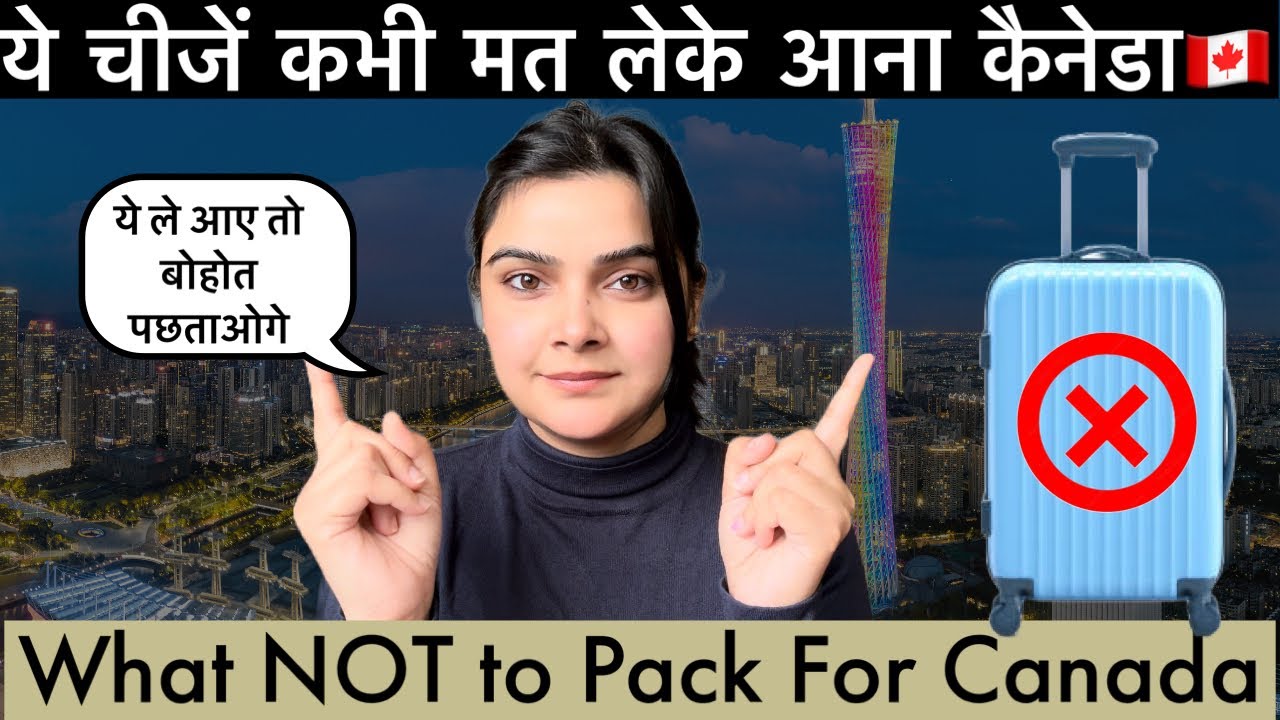 What Not to Pack For CANADA 🇨🇦 || Do not Bring These Things with you in ...