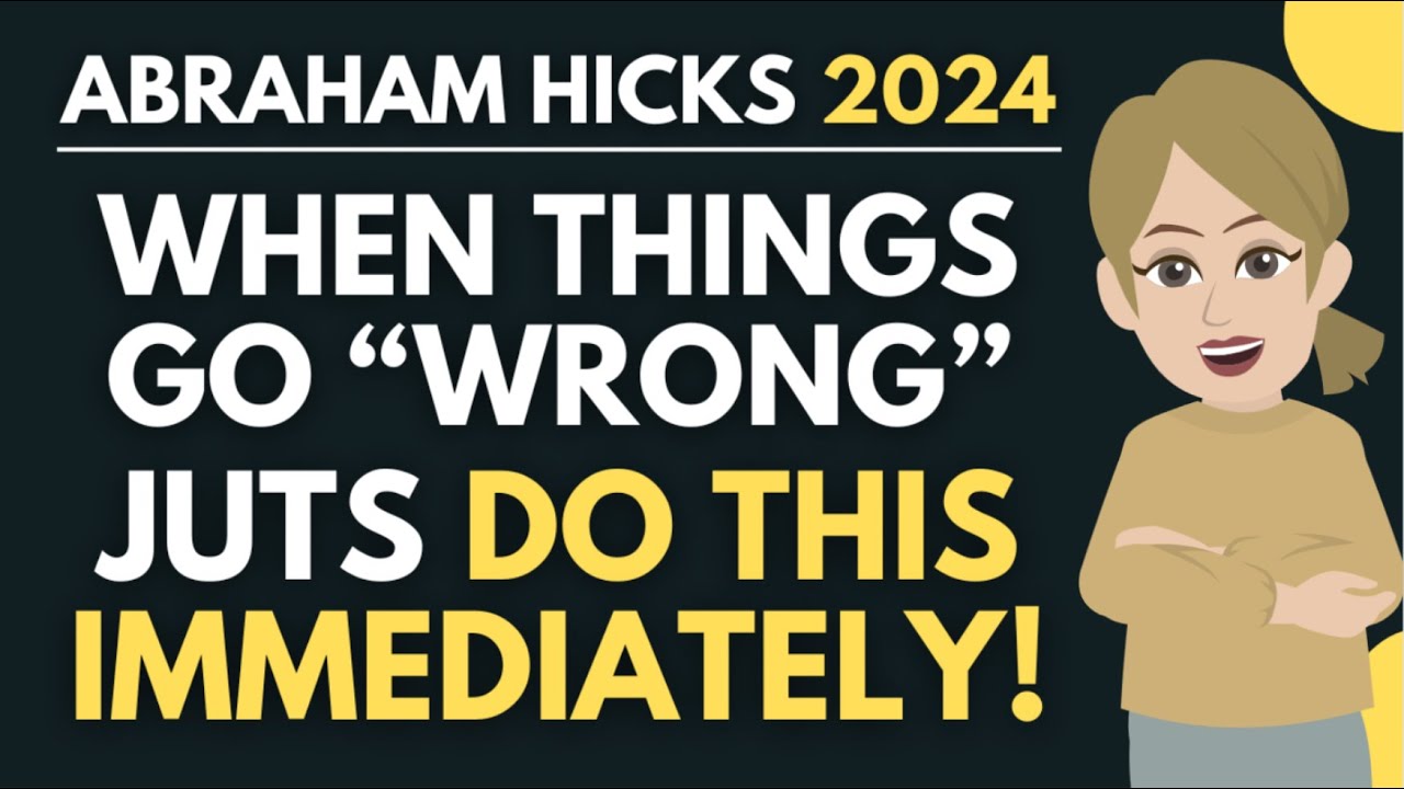 When Things Go "Wrong" - Just Do This FAST! 🦋 Abraham Hicks 2024 - YouTube