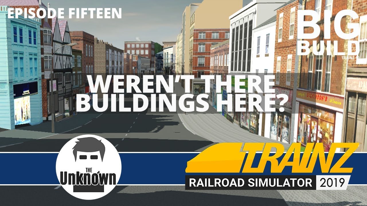 Weren't there buildings there? Trainz The Big Build : Trainz 19 #15 ...