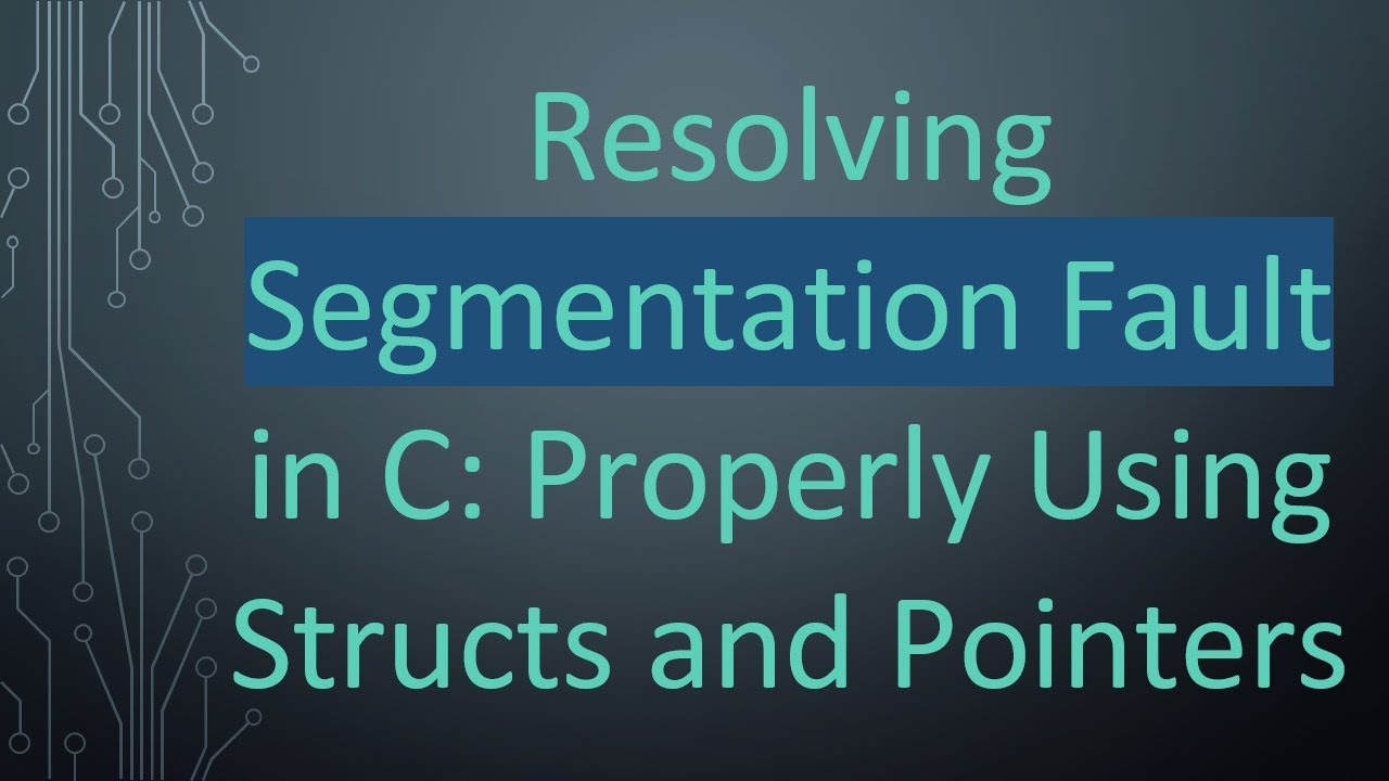 Resolving Segmentation Fault In C Properly Using Structs And Pointers Youtube