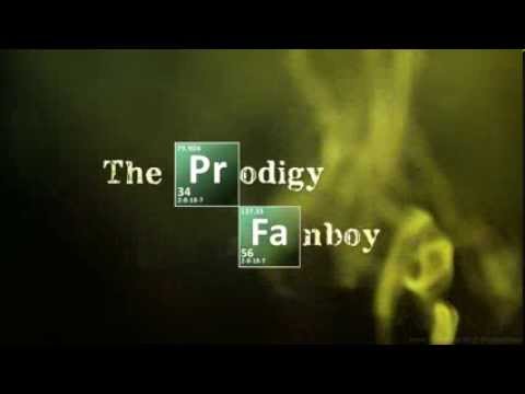 The Prodigy Fanboy is Breaking Bad - YouTube