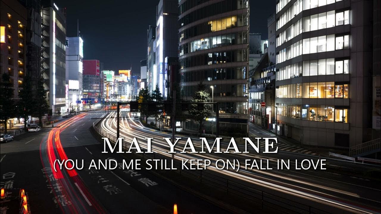 Mai Yamane - (You And Me Still Keep On) Fall In Love - YouTube