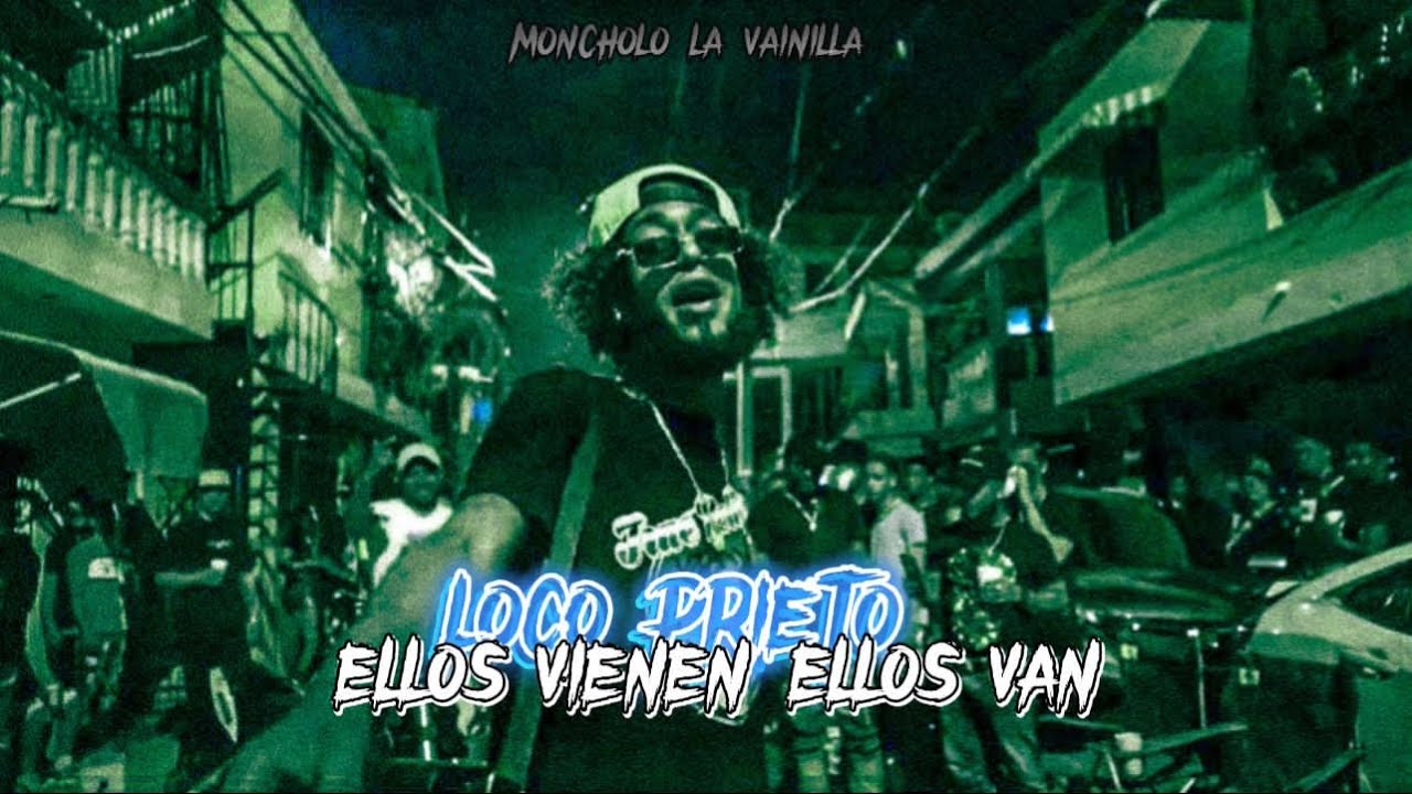 Ellos Vienen Ellos Van - Moncholo La Vainilla & Loco Prieto Oficial ...