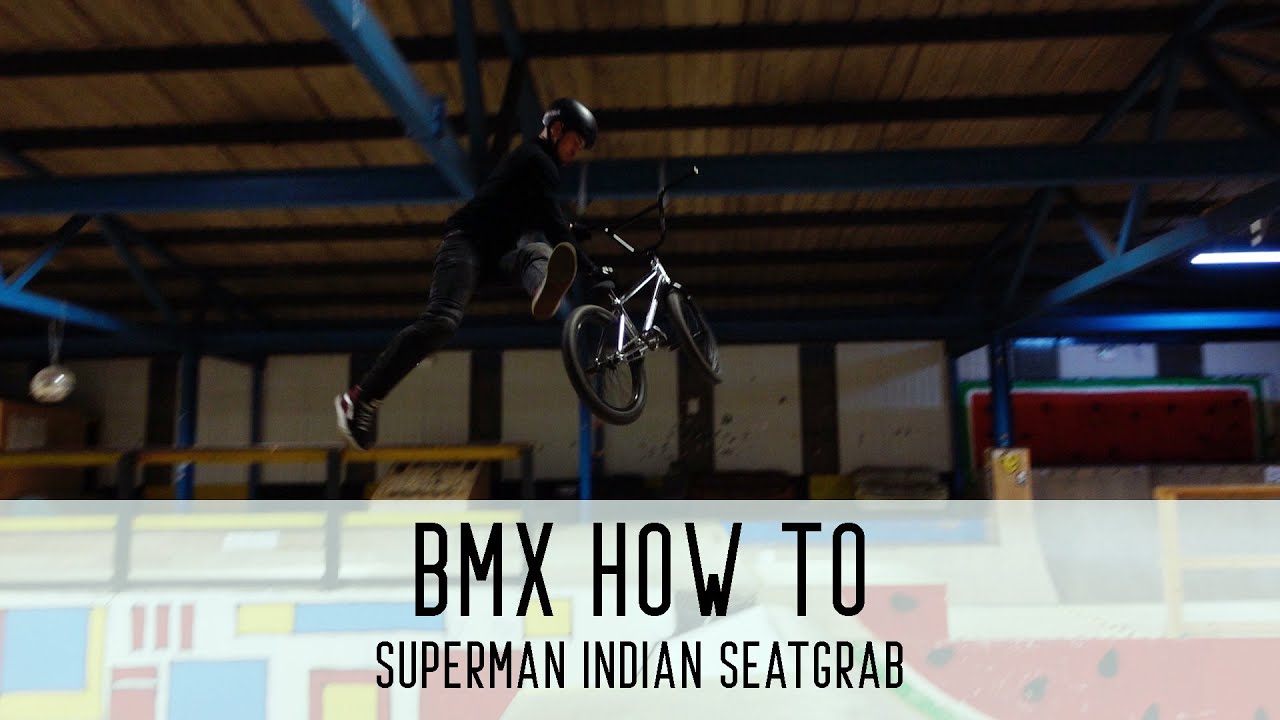 BMX HOW TO - SUPERMAN INDIAN SEAT GRAB - YouTube