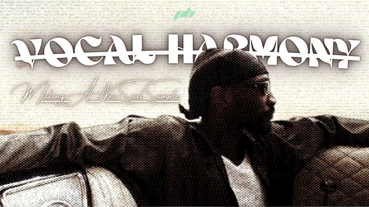 Using Vocal Harmony to Transform a Neo-Soul Sample - YouTube