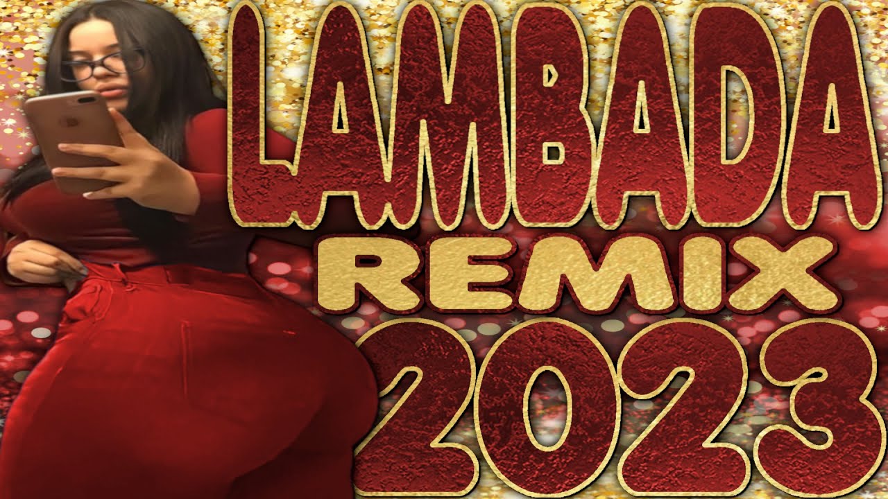 LAMBADA REMIX 2023 (( TOP DOS TOPS DO LAMBADÃO 2023 )) LAMBADA PAREDÃO ...