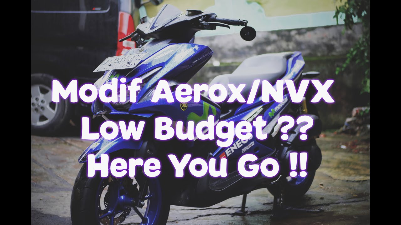 REVIEW AEROX155/NVX MODIF MINIMALIS LOW BUDGET !! - YouTube