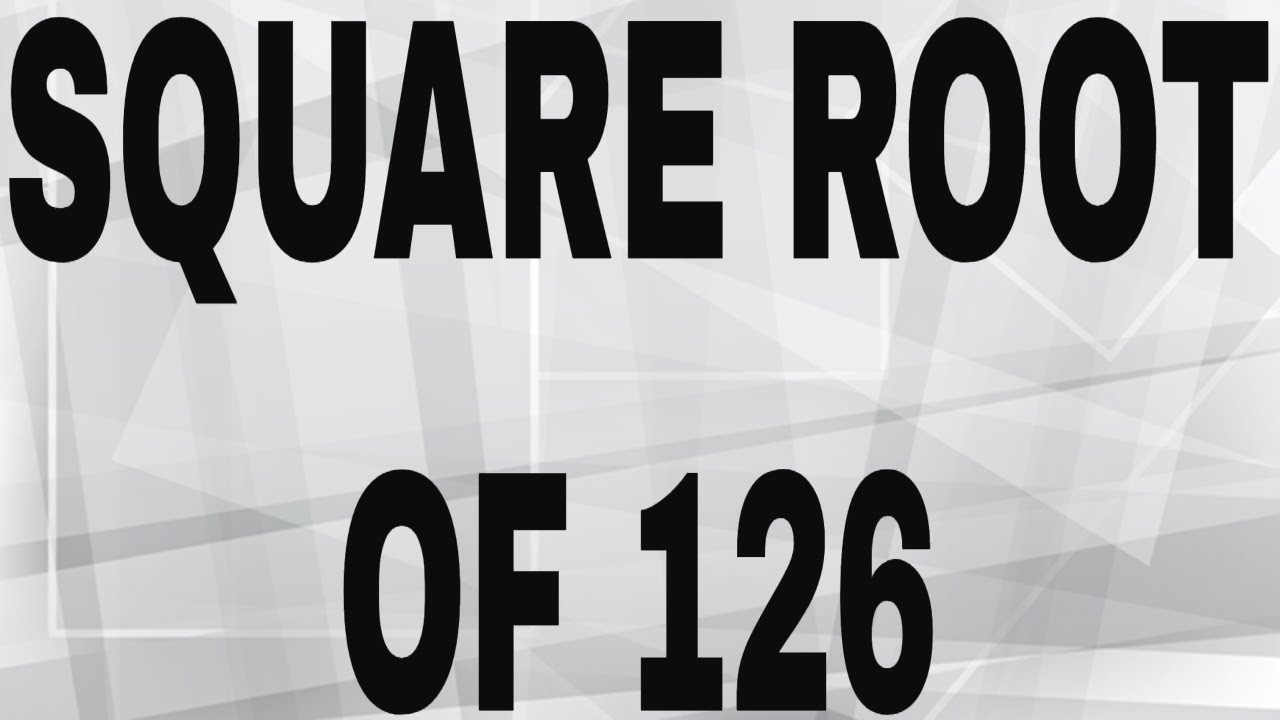 SQUARE ROOT OF 126 YouTube