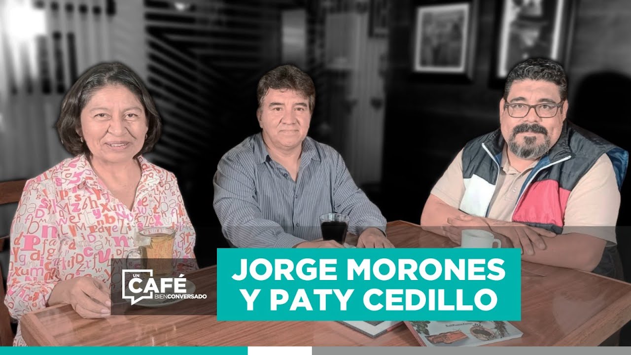 Un Café Bien Conversado con Patricia Cedillo y Jorger Morones - YouTube