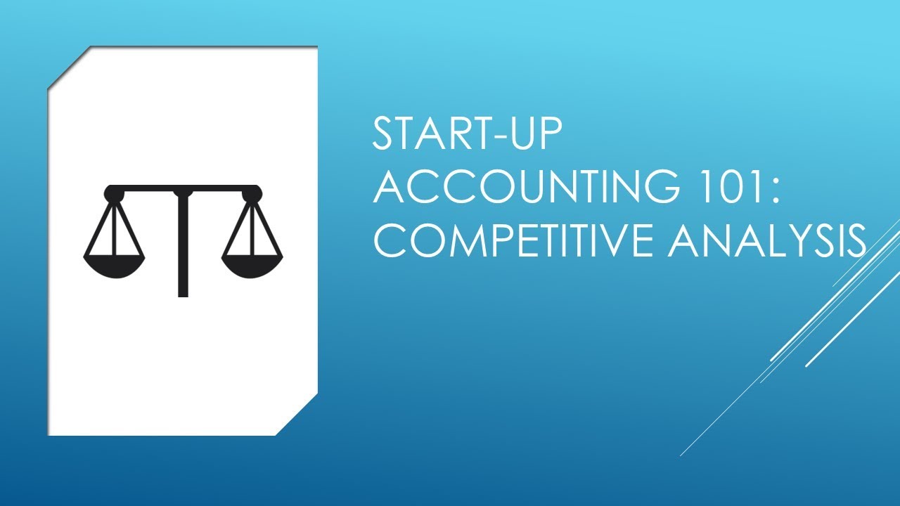 Start-up Accounting 101: Competitive Analysis - YouTube