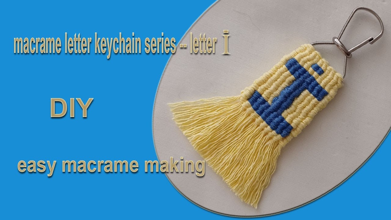 macrame letter keyring series -- letter İ 😍 / DIY / macrame for ...
