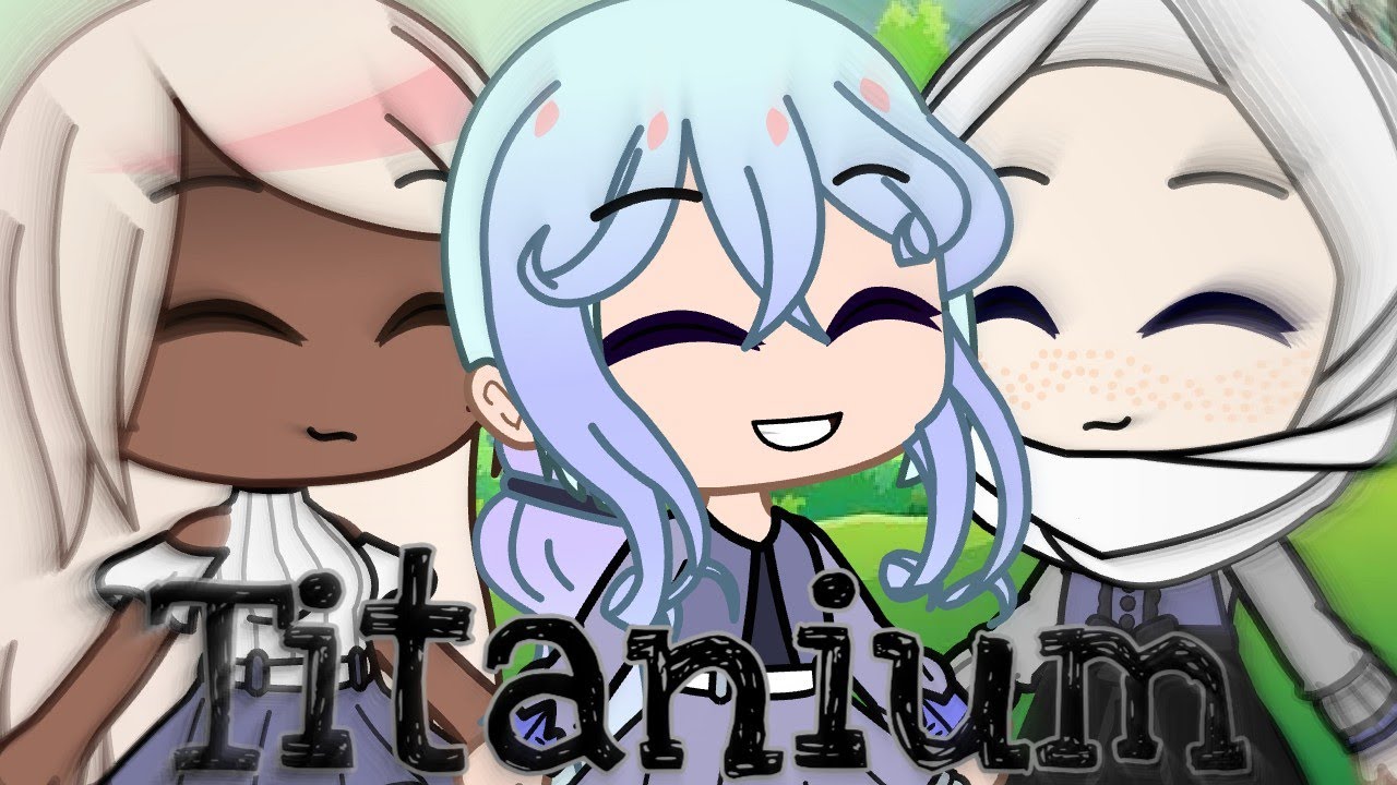 Titanium|Gacha Club Music Video|gcmv - YouTube