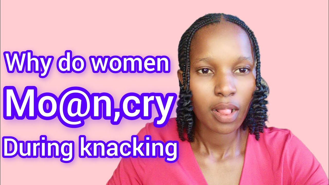 Why Do WOMEN MO@N,CRY, DURING S€X - YouTube
