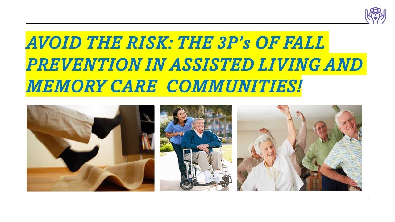 Assisted Living 101: The 3 P's of Preventing Avoidable Falls - YouTube