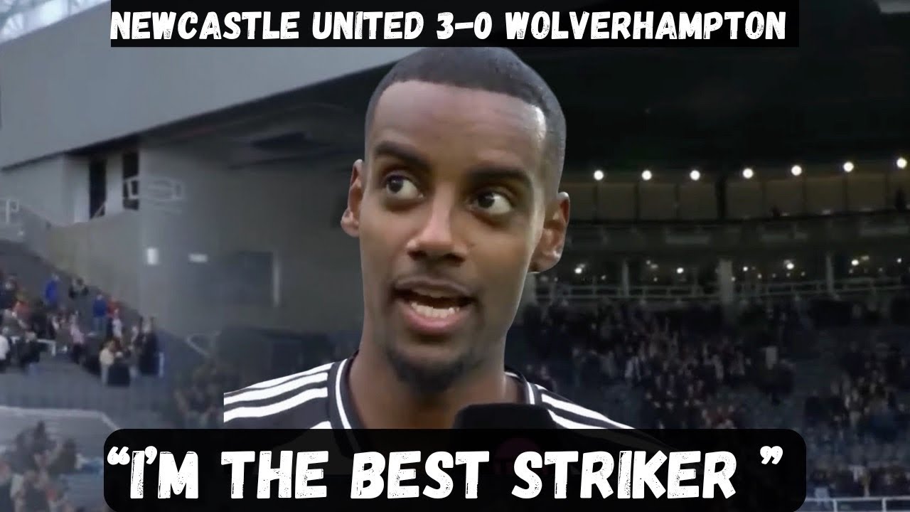 “I’m the best right now” - Alexander Isak Post Match Interview ...