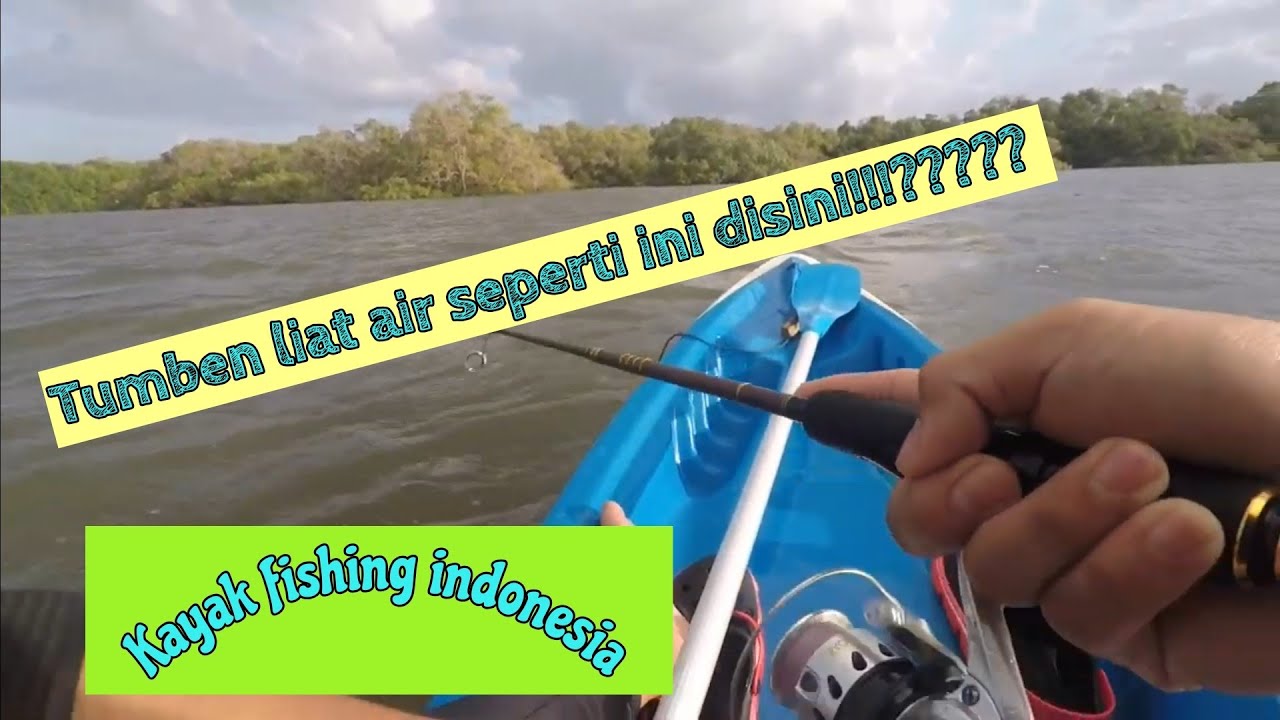 TRIP MANCING DI HUTAN BAKAU MENGGUNAKAN KAYAK || KAYAK FISHING ...