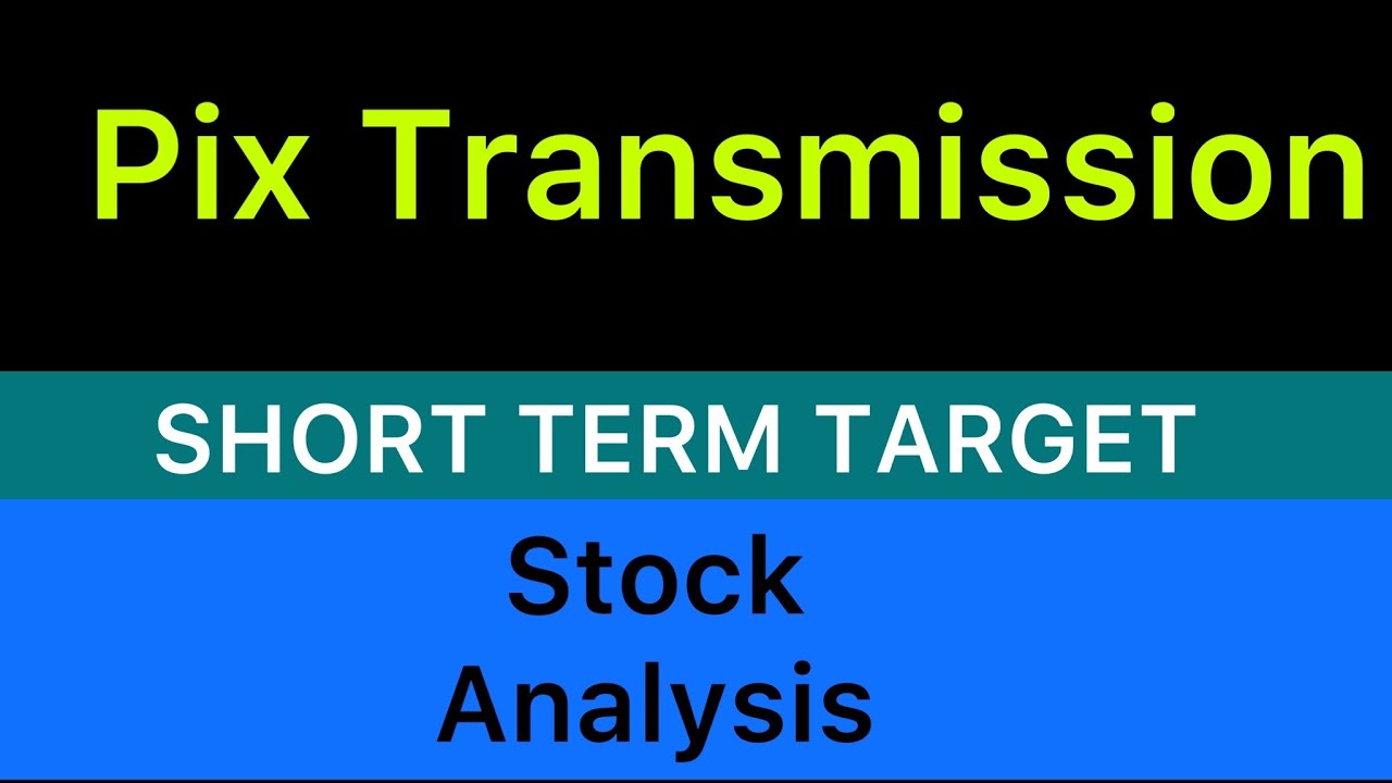 PIX TRANSMISSION STOCK TARGET 🔺 PIX TRANSMISSION STOCK NEWS | PIX ...