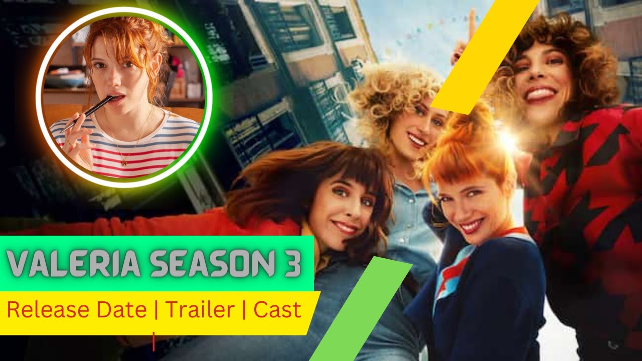 Valeria Season 3 Release Date | Trailer | Cast | Expectation | Ending ...