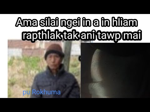 Silai a in hliam na rapthlak thihna kotlang ah a ding Pu Rokhuma part 4 - YouTube