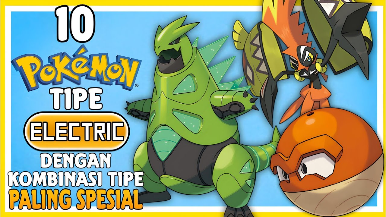 10 POKEMON TIPE ELECTRIC DENGAN KOMBINASI TIPE PALING SPESIAL - YouTube