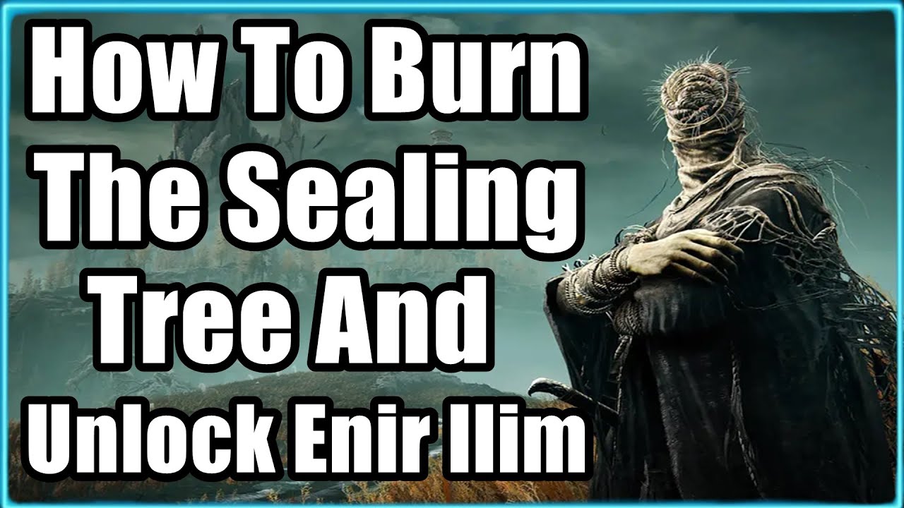 Elden Ring DLC - How To Burn The Sealing Tree & Unlock Enir Ilim - YouTube