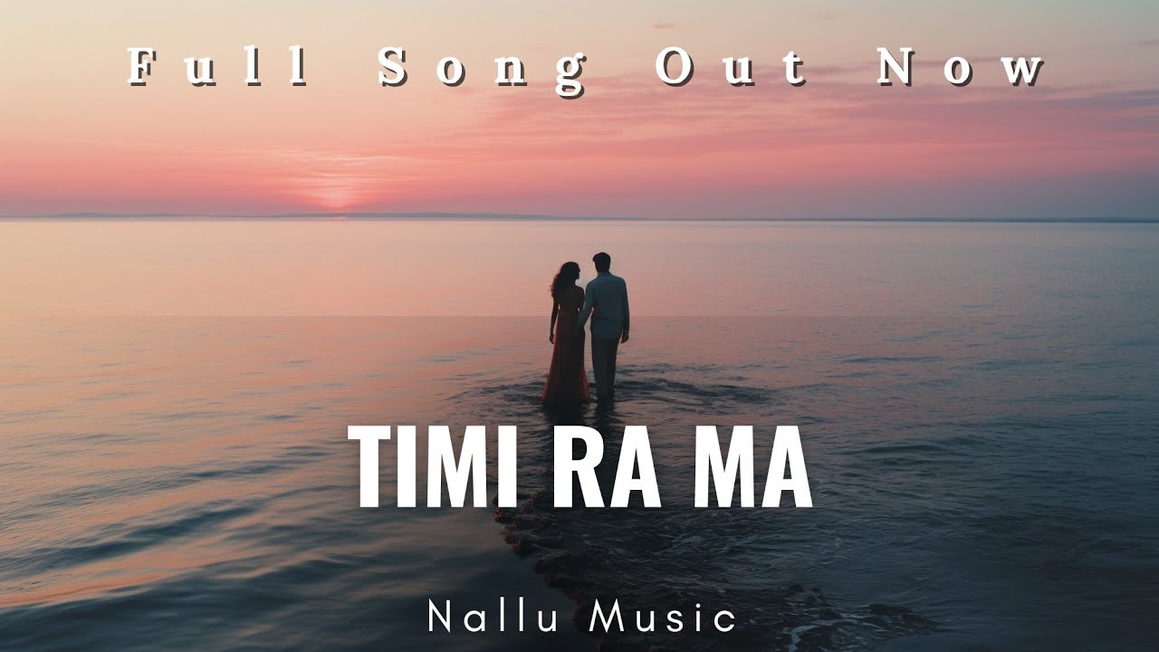 Timi Ra Ma || Nepali song || NalluMusic||#trending #newsong #nepalisong ...