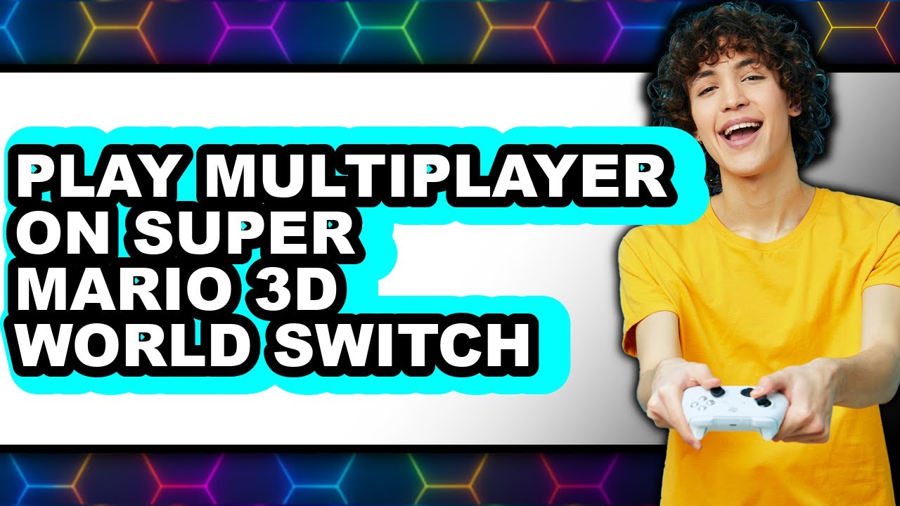 How to Play Multiplayer on Super Mario 3D World Switch (Full Guide ...