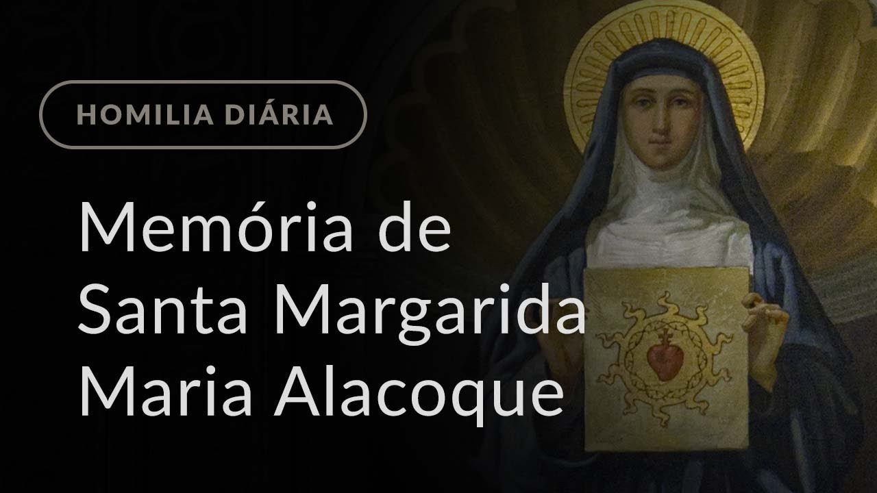 Memória de Santa Margarida Maria Alacoque (Homilia Diária.979) - YouTube