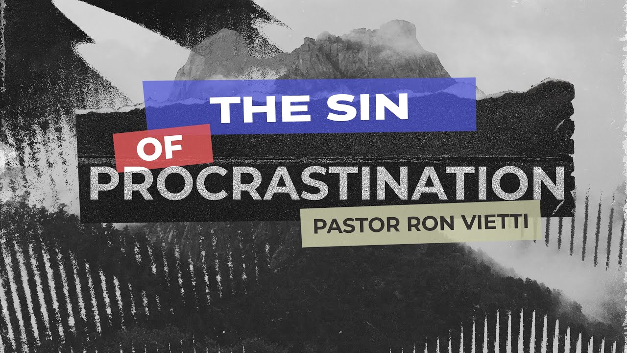 Sunday Morning with Pastor Ron Vietti - "The Sin of Procrastination ...