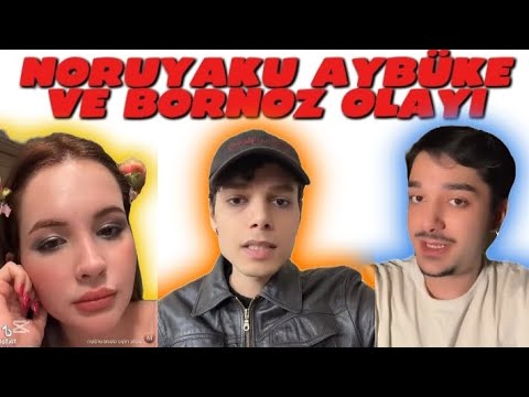 NORUYAKU AYBÜKE VE BORNOZ OLAYI