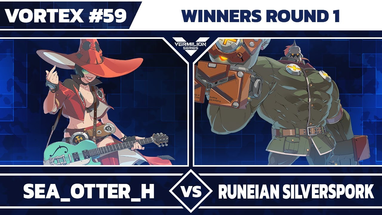 [Vortex #59] sea_otter_h vs Runeian Silverspork - Winners Round 1 - Guilty Gear -Strive- - YouTube