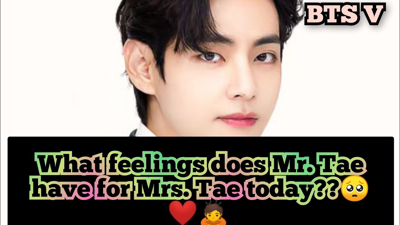 ||Does MR TAE SECRETLY LOVE MRS TAE?|| 🙇🥺 ️#bts #Mrs.Tae #Mr.Tae #love #felling #current #love ...